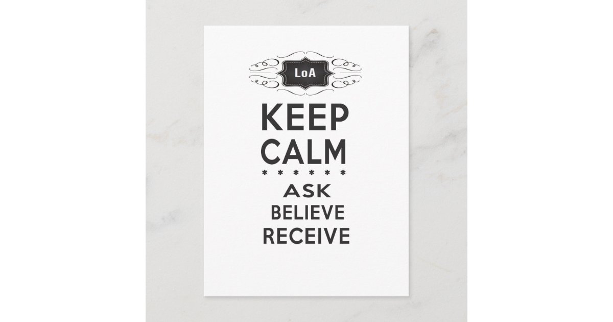 Keep Calm - Ask, Believe, Receive Postcard | Zazzle
