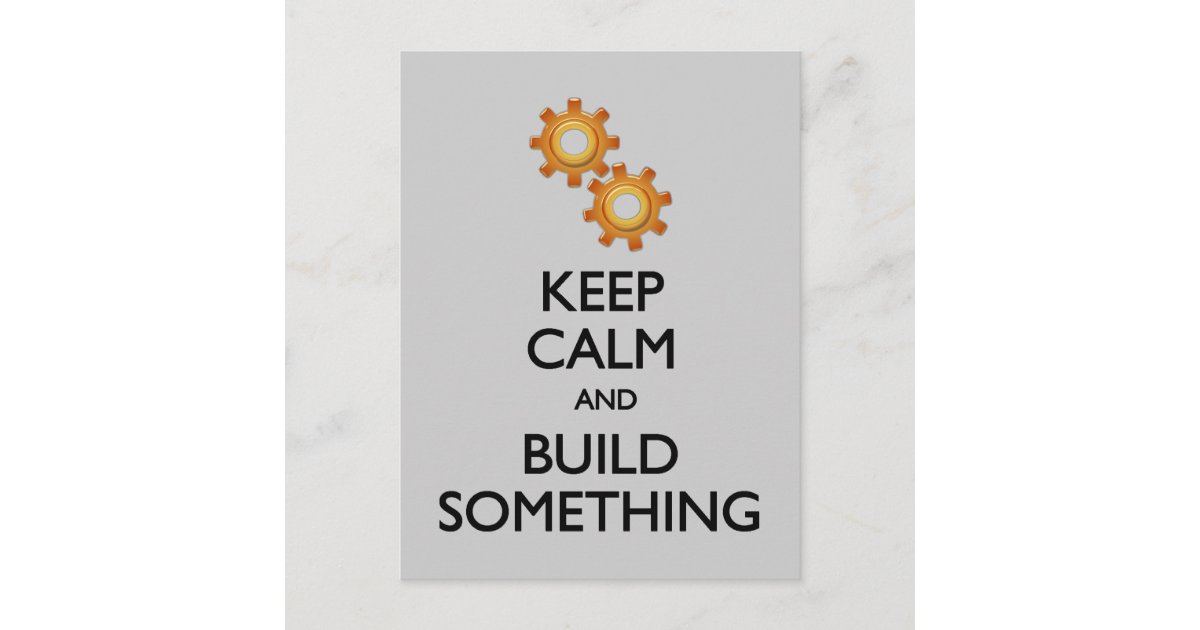 Keep Calm Build Something postcard | Zazzle