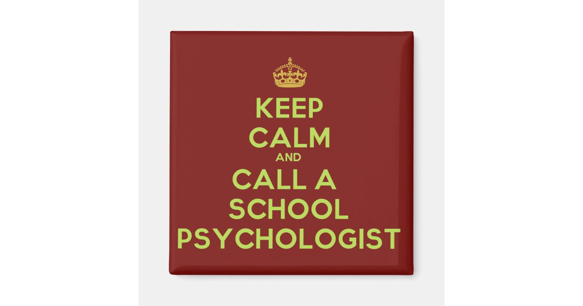 Keep Calm & Call the School Psychologist Magnet | Zazzle
