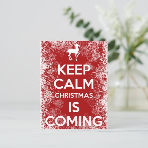 Keep Calm Christmas is Coming Holiday Postcard | Zazzle