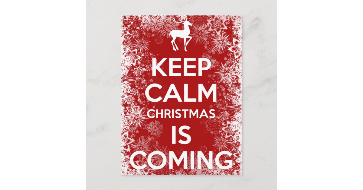 Keep Calm Christmas is Coming Holiday Postcard | Zazzle
