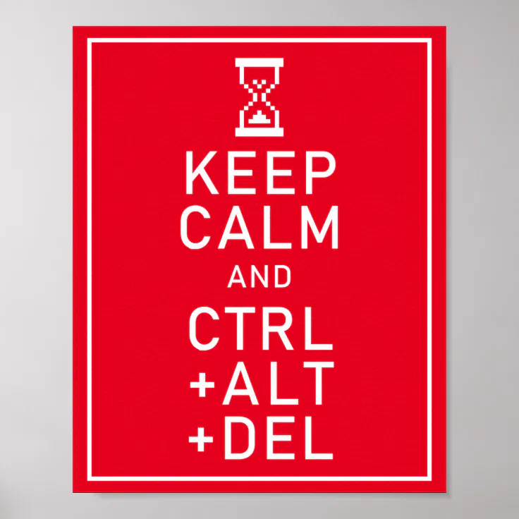 Keep Calm & CTRL + ALT + DEL Funny Programmer Gift Poster | Zazzle
