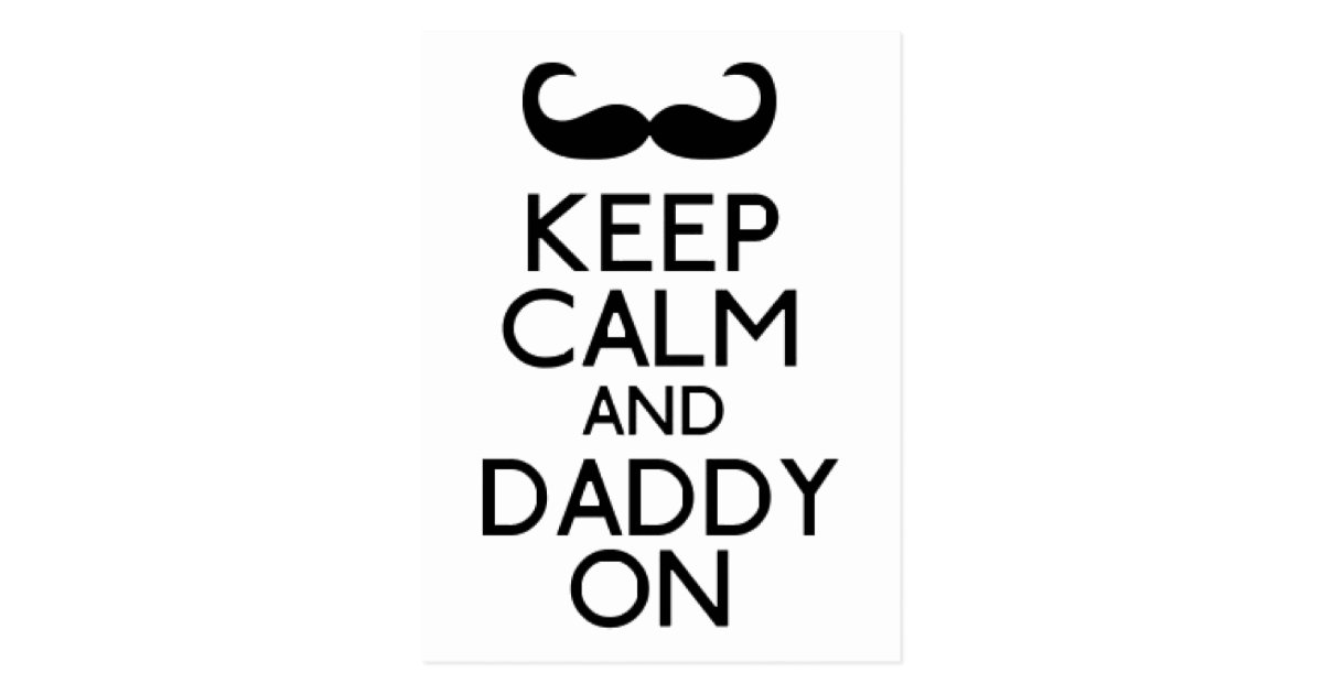 Keep Calm & Daddy On Postcard | Zazzle.com