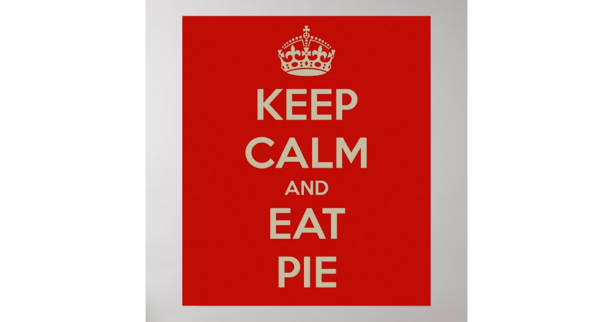 Keep Calm & Eat Pie Wall Poster | Zazzle