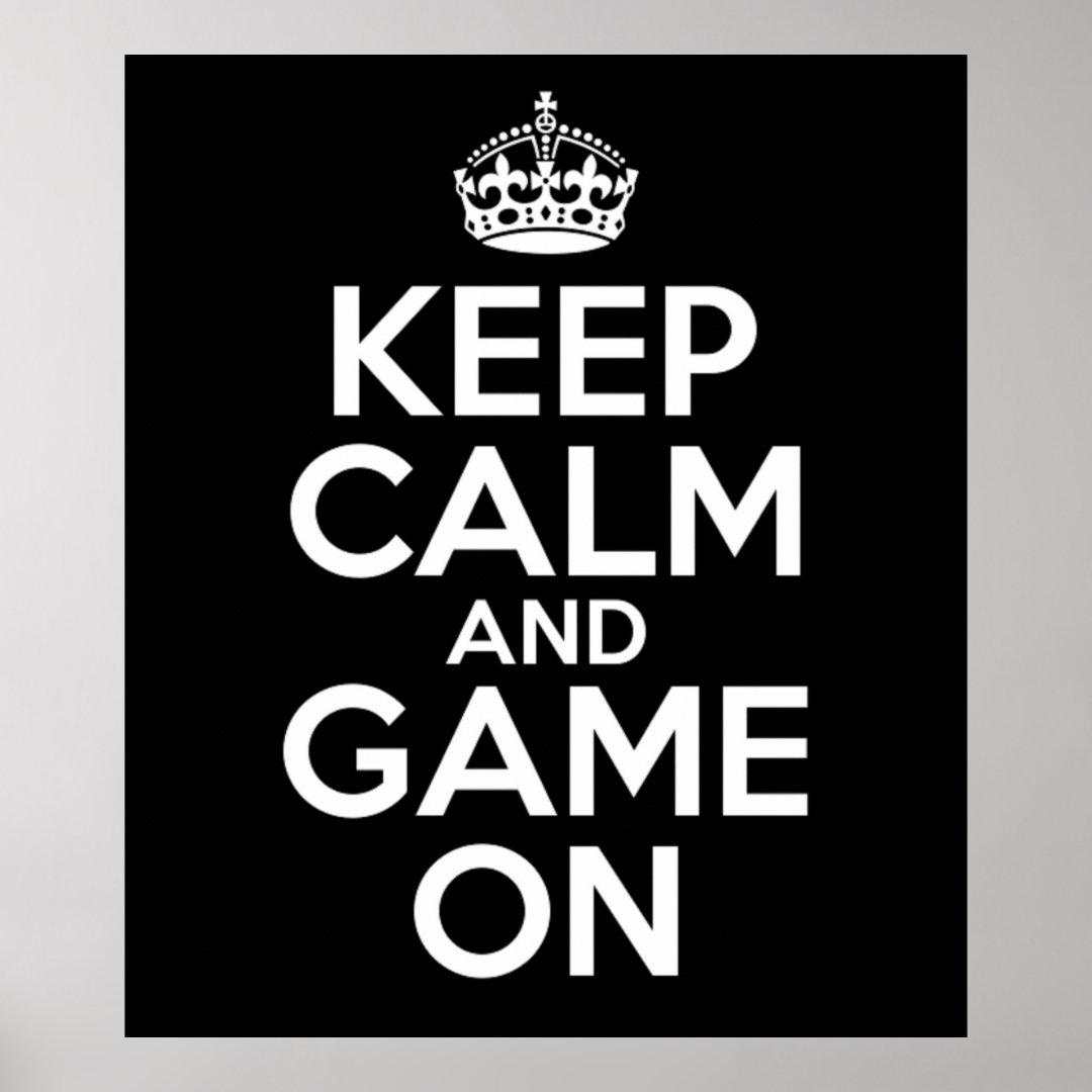 Keep Calm Game On Video Games Geek Poster | Zazzle