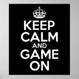 Keep Calm Game On Video Games Geek Poster | Zazzle