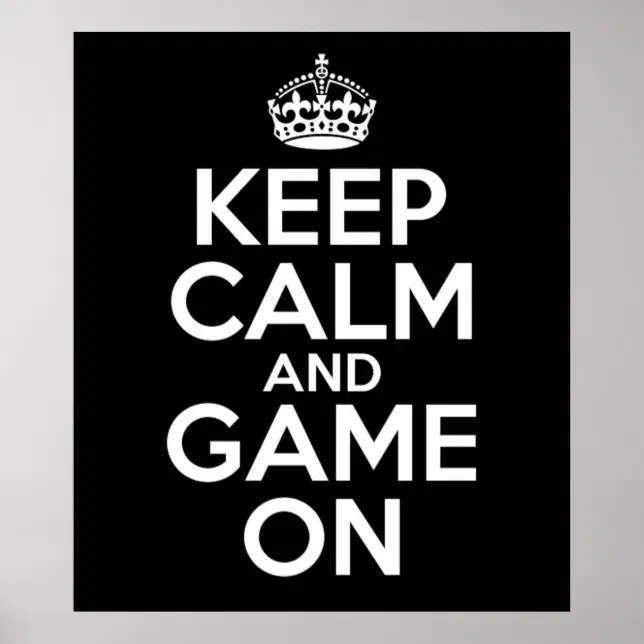 Keep Calm Game On Video Games Geek Poster | Zazzle