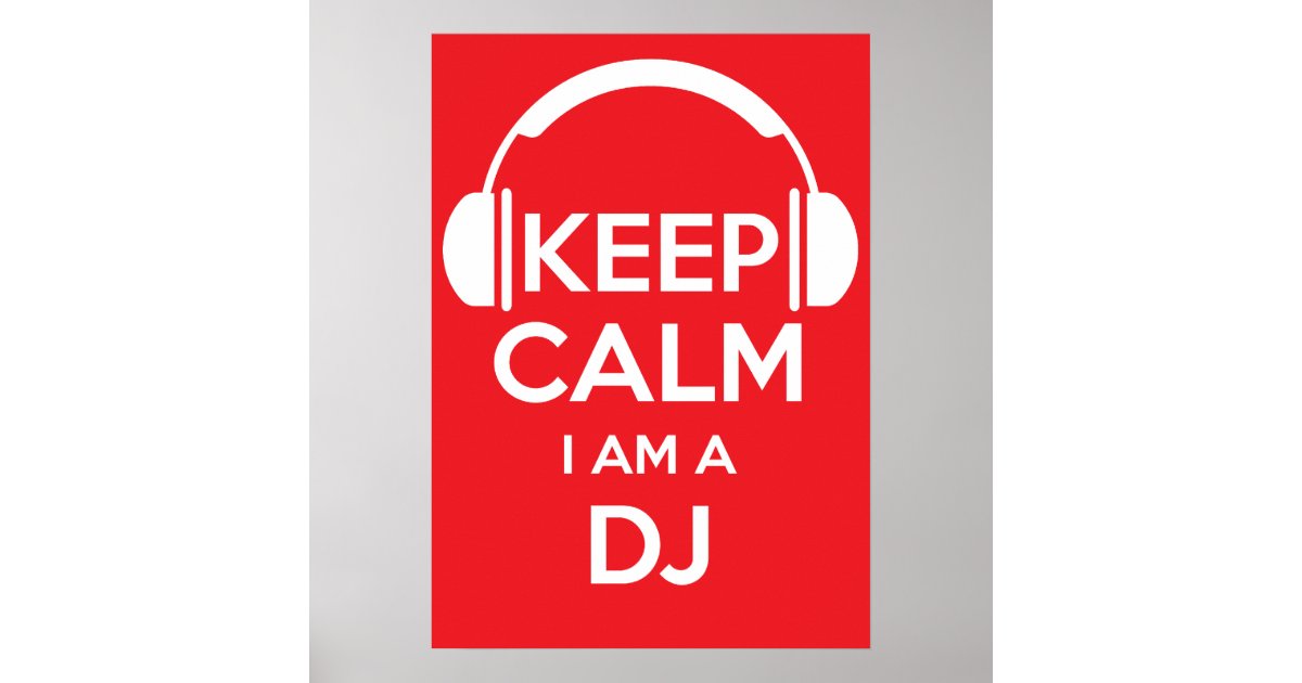 Keep calm I'm a DJ Poster | Zazzle