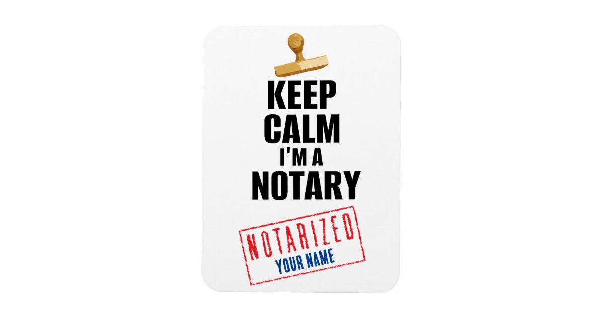 Keep Calm I'm a Notary Customized Name Magnet | Zazzle