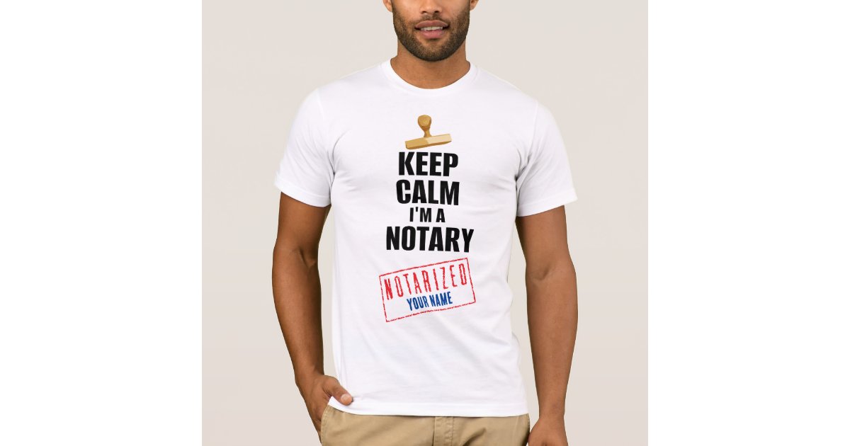 Keep Calm I'm a Notary Customized Name T-Shirt | Zazzle