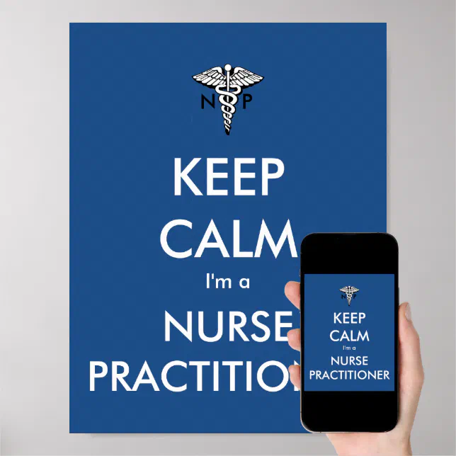 Keep Calm- I'm a Nurse Practitioner Poster | Zazzle
