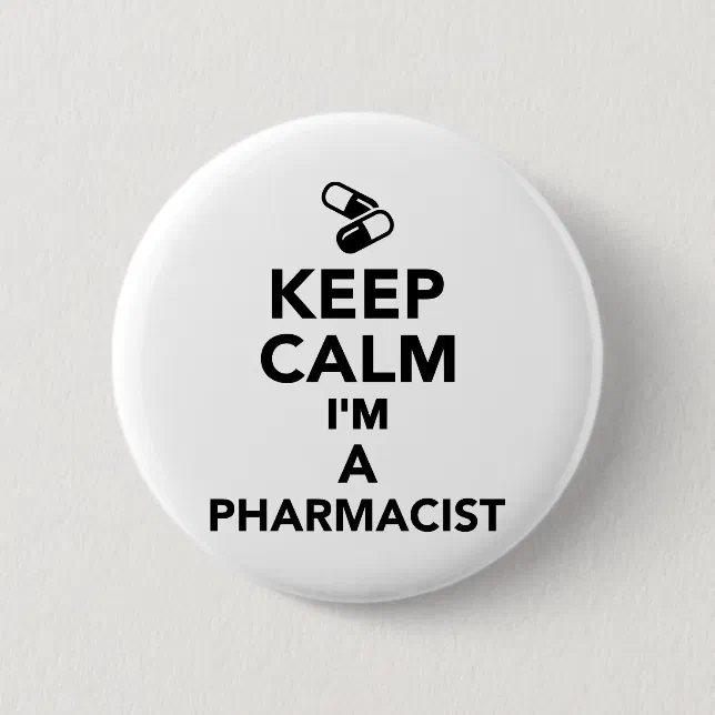 Keep calm I'm a Pharmacist Button | Zazzle