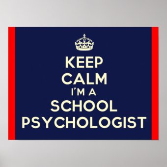 Keep Calm I'm a School Psychologist Print | Zazzle