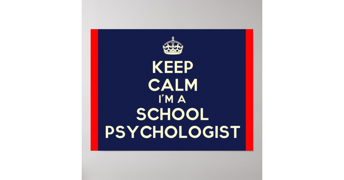 Keep Calm I'm a School Psychologist Print | Zazzle