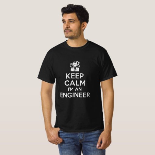 Keep Calm im An Engineer T-Shirt | Zazzle
