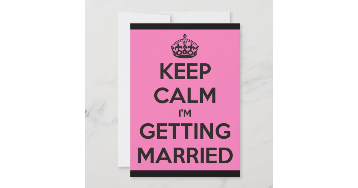 Keep Calm Im Getting Married Batchelorette / Hen Invitation | Zazzle
