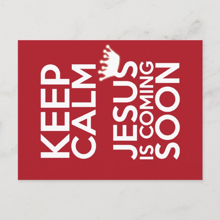 "Keep Calm Jesus is Coming Soon" - Postcard | Zazzle.com