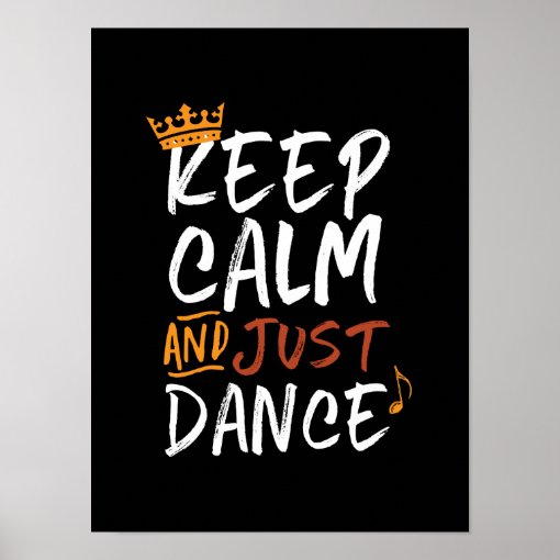 Keep Calm Just Dance Dancing Dancer Poster | Zazzle