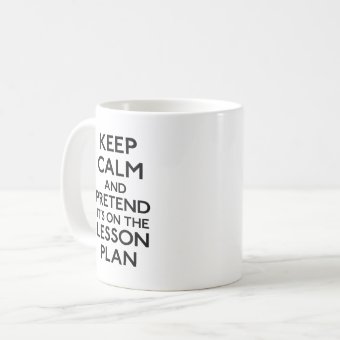 Keep Calm Lesson Plan Coffee Mug | Zazzle