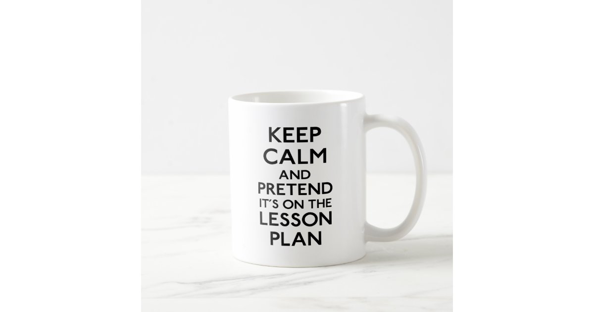 Keep Calm Lesson Plan Coffee Mug | Zazzle