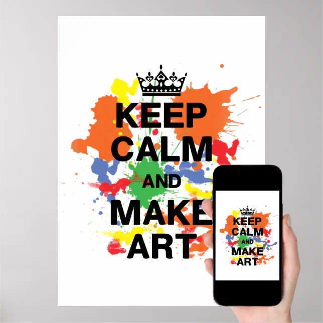 Keep Calm & Make Art Poster | Zazzle