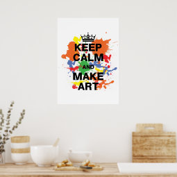 Keep Calm & Make Art Poster | Zazzle