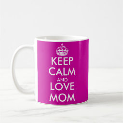 Keep Calm Mug for mom | Mother's Day gift idea | Zazzle