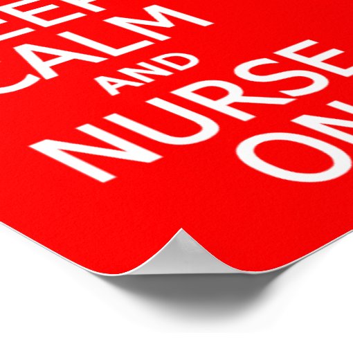 Keep Calm & Nurse On poster | Zazzle