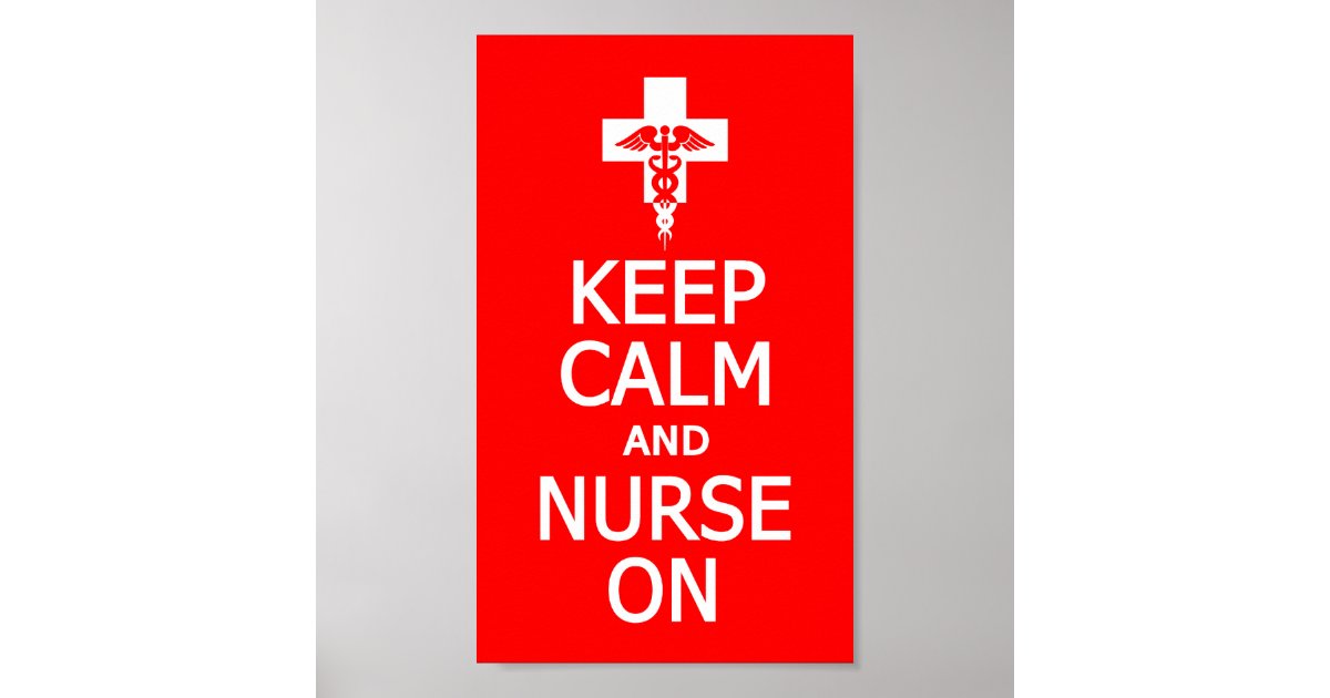 Keep Calm & Nurse On poster | Zazzle