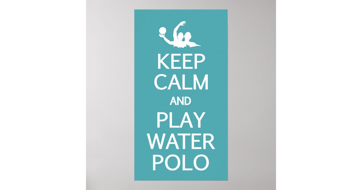 Keep Calm & Play Water Polo custom poster | Zazzle