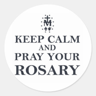 Keep Calm And Pray The Rosary