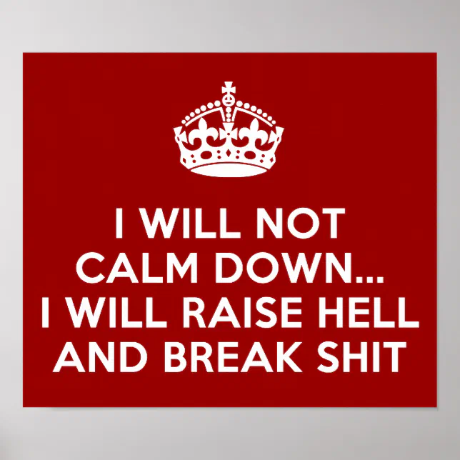 Keep Calm Raise Hell and Break Stuff Poster | Zazzle