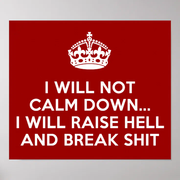 Keep Calm Raise Hell and Break Stuff Poster | Zazzle