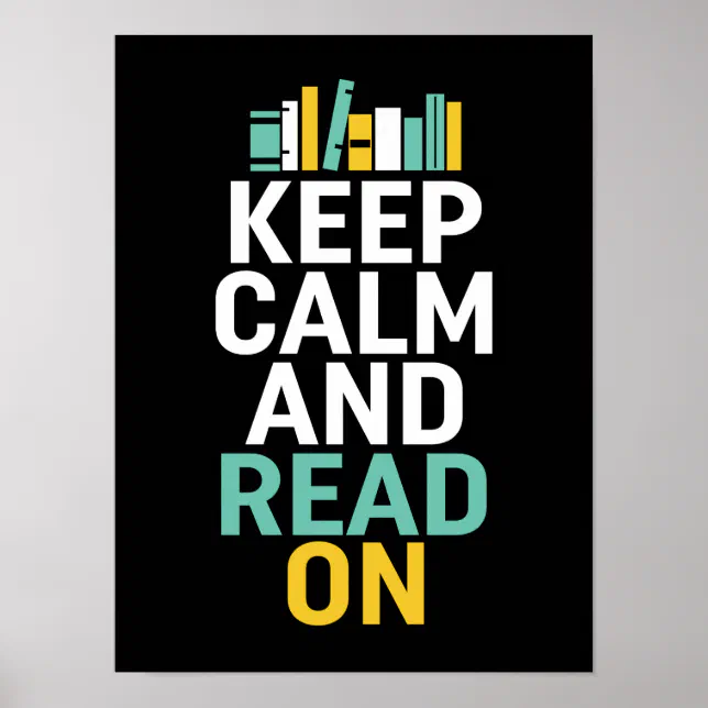 Keep Calm Read On Poster for Bookworm and Nerds | Zazzle