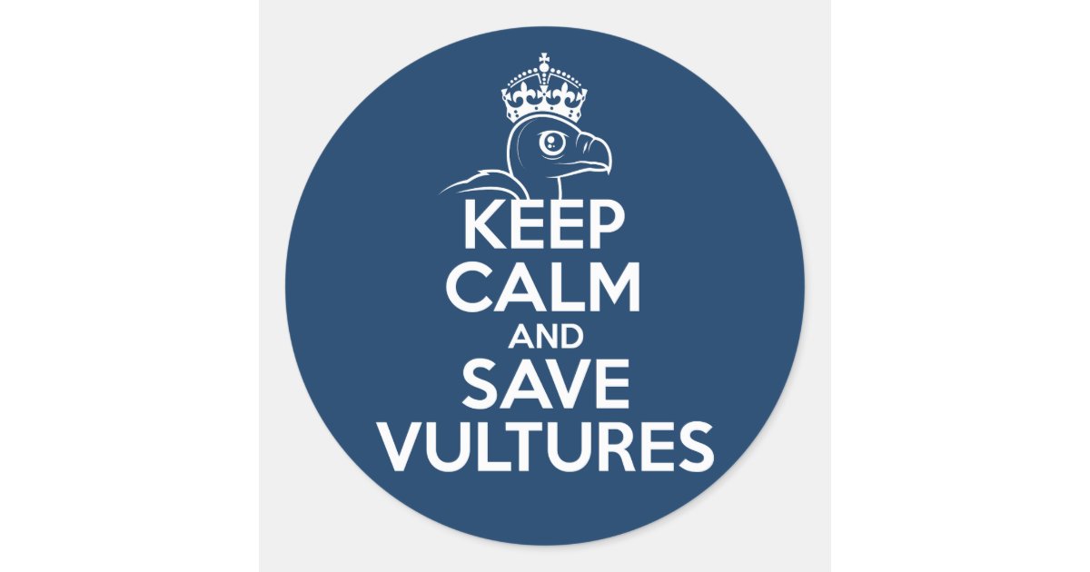 Keep Calm & Save Vultures Classic Round Sticker | Zazzle Keep Calm & Save Vultures Classic Round Sticker | Zazzle