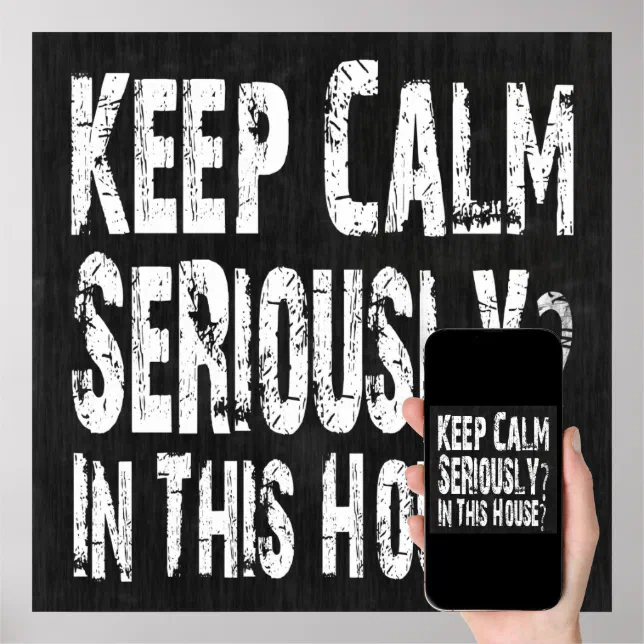 Keep Calm, Seriously? Poster | Zazzle