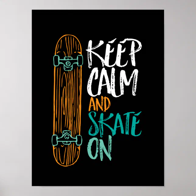 Keep Calm Skate On Skateboarding Quote Poster | Zazzle