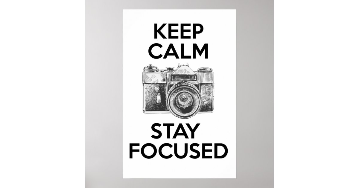 Keep Calm Stay Focused Poster | Zazzle