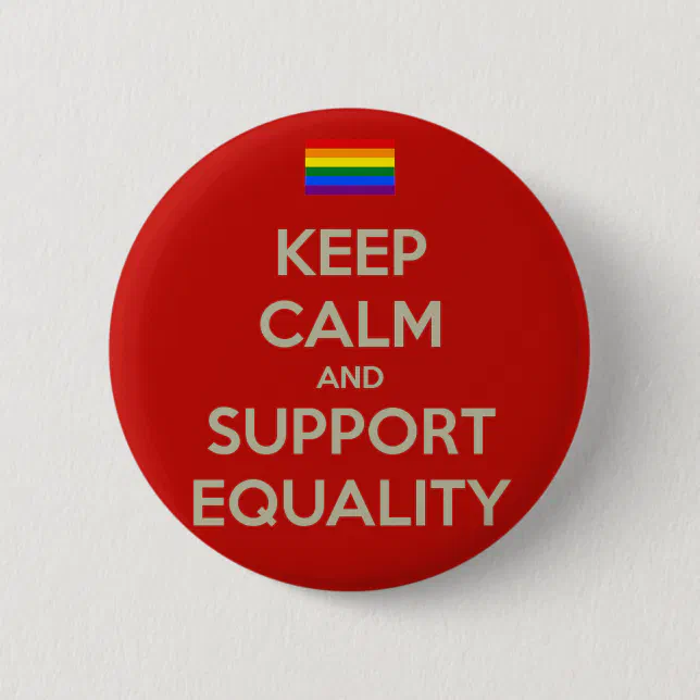 keep calm support equality pinback button | Zazzle