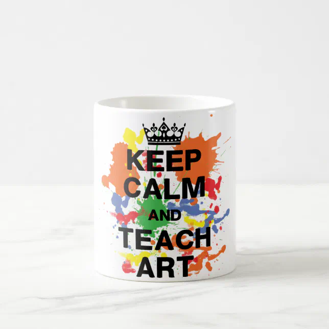 Keep Calm & Teach Art Mug | Zazzle