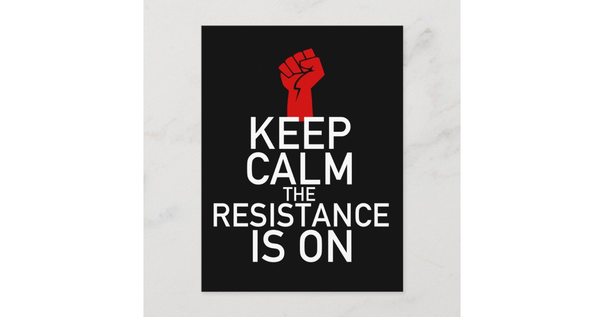 Keep Calm the Resistance is On Postcard | Zazzle