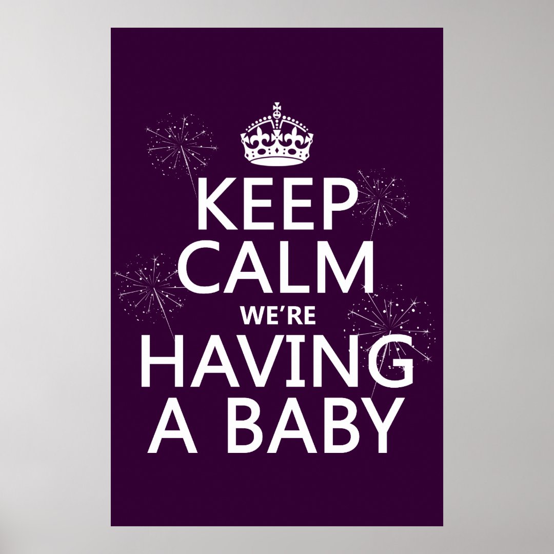 Keep Calm We're Having A Baby (in any color) Poster | Zazzle