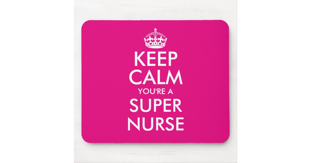 Keep calm you are a super nurse mouse pad | Zazzle