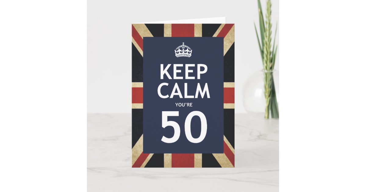 Keep Calm You're 50 Card | Zazzle