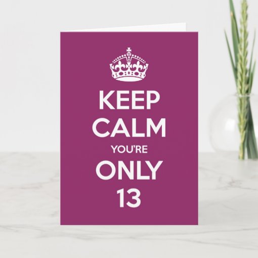 Keep Calm You're Only 13 Birthday Card - Purple | Zazzle