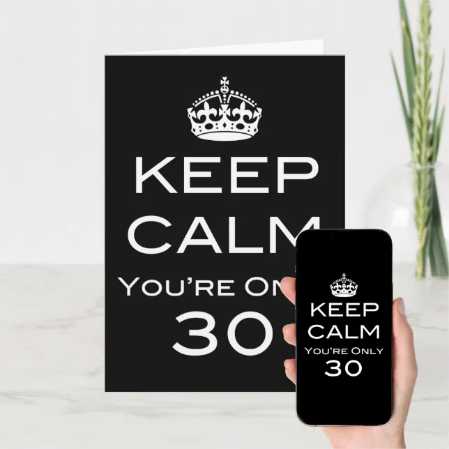 Keep Calm You're Only 30 Birthday Card | Zazzle