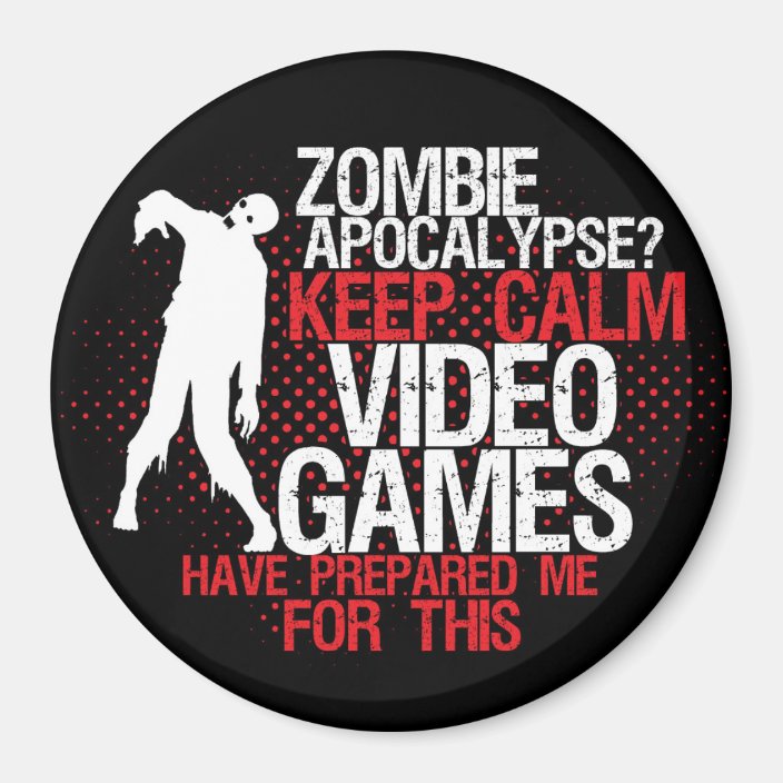 Keep Calm Zombie Apocalypse Funny Gamer Magnet | Zazzle.com