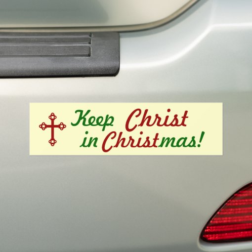 Keep CHRIST in Christmas! Bumper Sticker | Zazzle