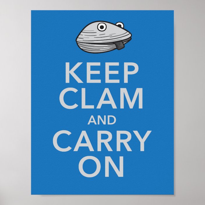 Keep Clam and Carry On Poster | Zazzle.com