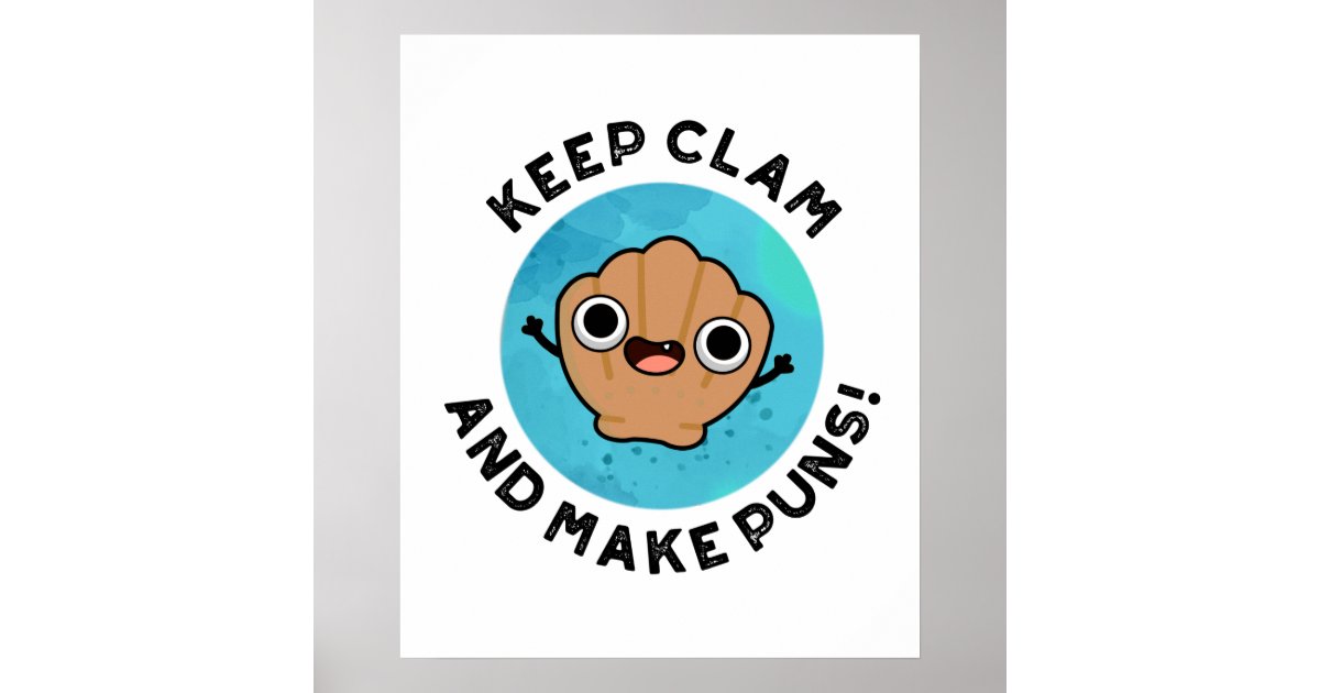 Keep Clam And Make Puns Funny Shell Pun Poster | Zazzle